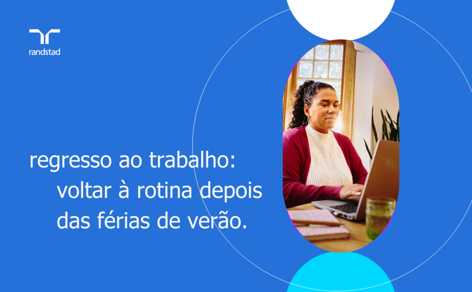 Regresso ao trabalho: voltar à rotina depois das férias de verão | Randstad Portugal